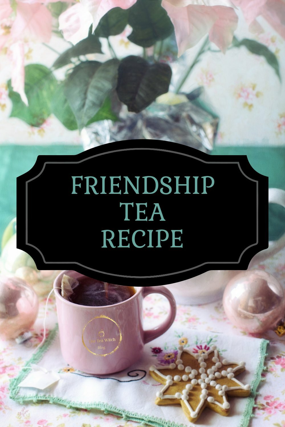 Friendship Tea – The Tea Witch Blog
